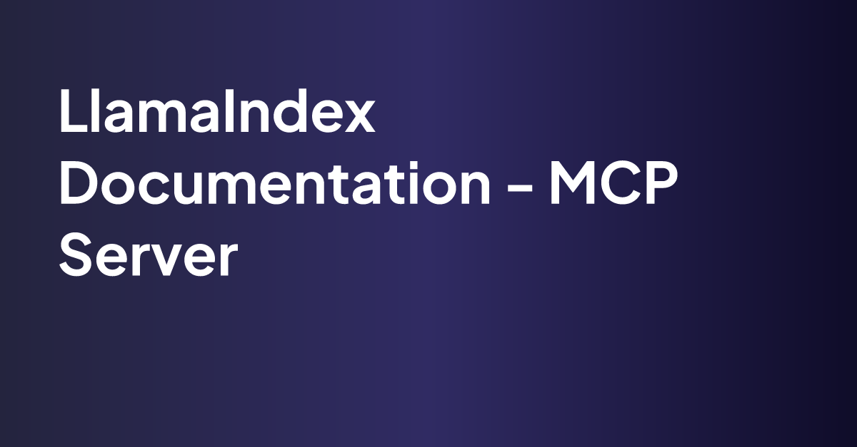 LlamaIndex Documentation - MCP Server